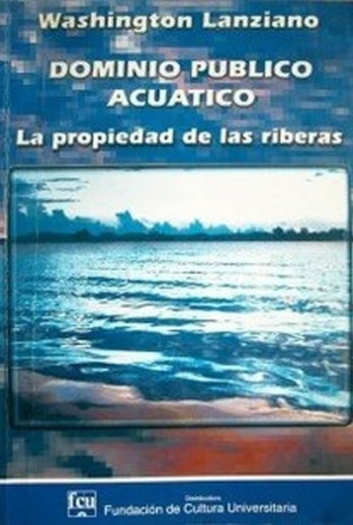 DOMINIO PUBLICO ACUATICO. LA PROPIEDAD DE LAS RIBERAS - Renart Libros