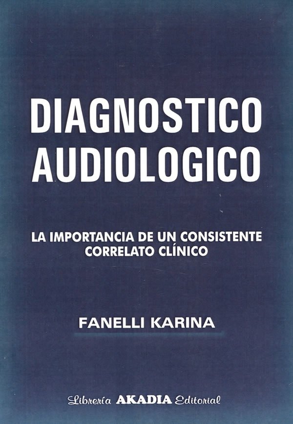 DIAGNÓSTICO AUDIOLÓGICO LA IMPORTANCIA DE UN CONSISTENTE CORRELATO ...